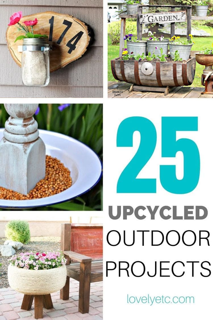 25+ Trash to Treasure - Upcycled Outdoor Projects