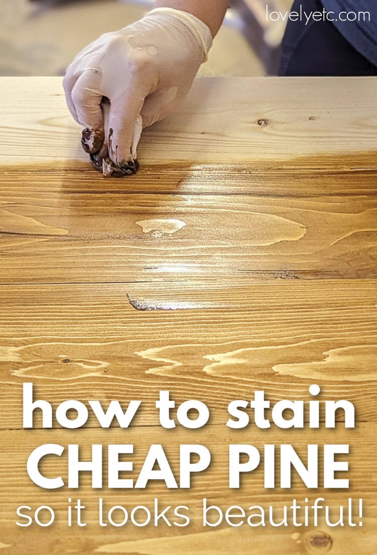 How to Stain Cheap Pine so that it Looks Amazing